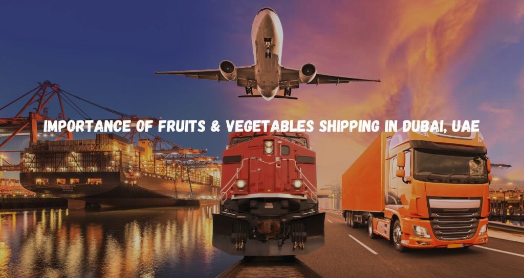Fruits & Vegetables Shipping Services in Dubai, UAE